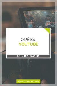 ¿Qué es Youtube? - Tecnocible Agencia Digital