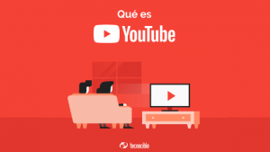 ¿Qué es Youtube? - Tecnocible Agencia Digital