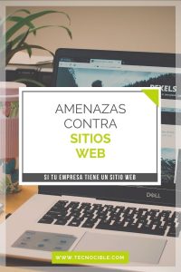 Amenazas contra sitios web - Tecnocible Agencia Digital